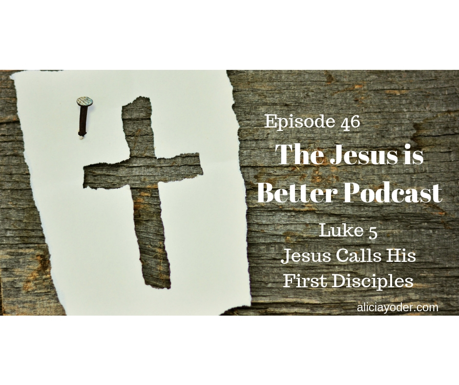 Episode 46: Luke 5 Jesus Calls His First Disciples | Considering the Lilies
