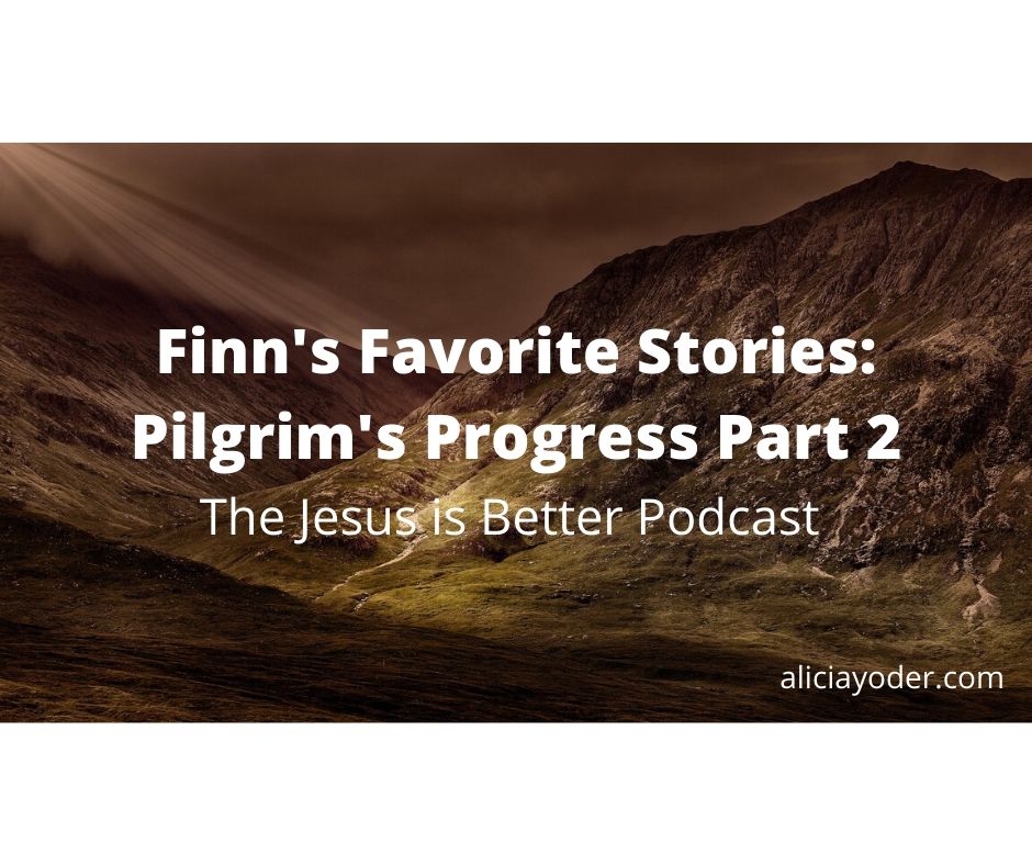 Finn’s Favorite Stories: Pilgrim’s Progress Part 2 | Considering the Lilies